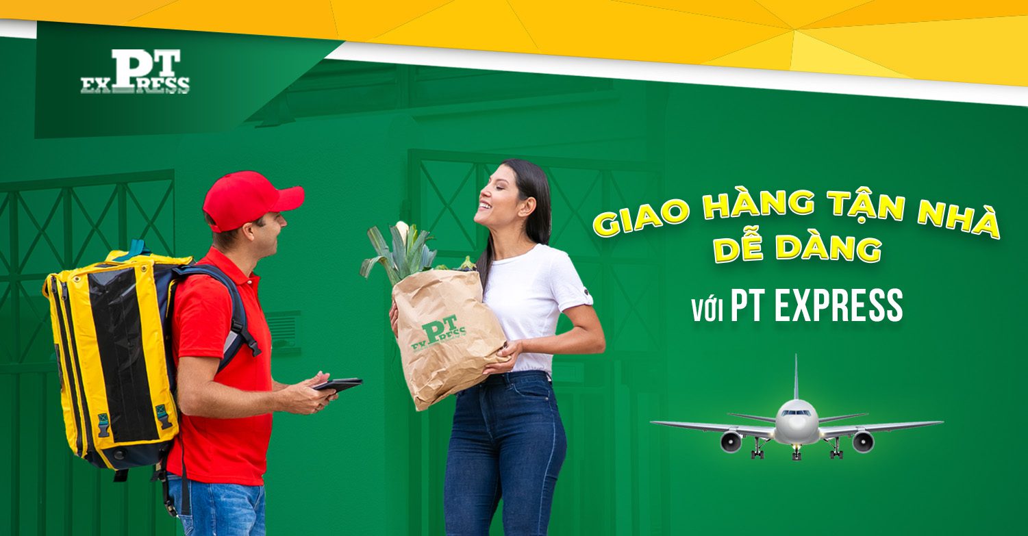 Giao hàng tận nhà dễ dàng với PT Express - PT Express